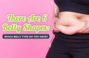 There Are 6 Belly Shapes: Which Belly Type Do You Have?